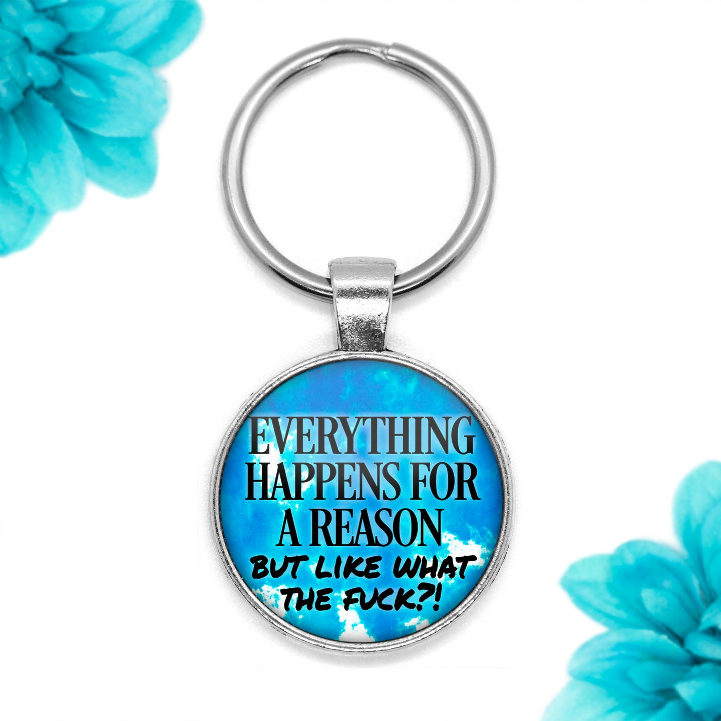 Everything Happens For A Reason But Like WTF Keychain – Wicked Lovely ...
